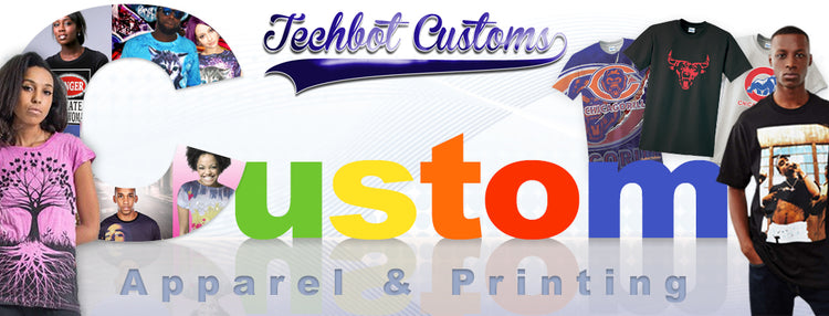 Techbot Customs - Custom Apparel, Printing, Graphic Design
